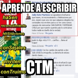 Meme Personalizado - APRENDE a ESCRIBIR CTM - 1480783