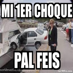 Meme Personalizado - mi 1er choque pal feis - 1054800