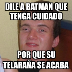 Meme Stoner Stanley - dile a batman que tenga cuidado por que su ...