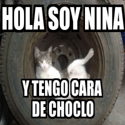 Meme Personalizado - hola soy nina y tengo cara de choclo - 1514879