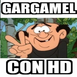 Meme Personalizado - gargamel con hd - 1534745