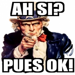 Meme Personalizado - Ah si? Pues ok! - 1539280