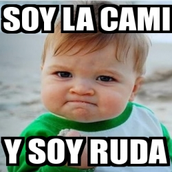 Meme Personalizado - soy la cami y soy ruda - 1549068