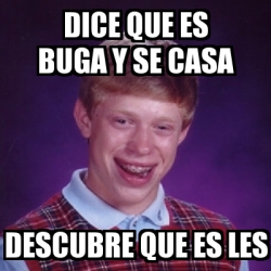 Meme Bad Luck Brian - Dice que es bUGA y se casa descubre que es les ...