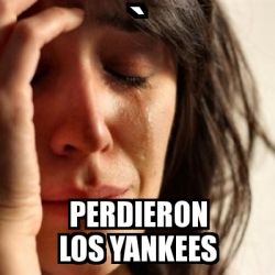Meme Problems - ` perdieron los yankees - 1563428