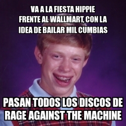 Meme Bad Luck Brian - va a la fiesta hippie frente al wallmart, con la ...