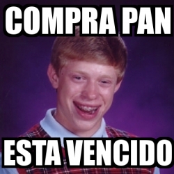 Meme Bad Luck Brian - compra pan esta vencido - 1063203