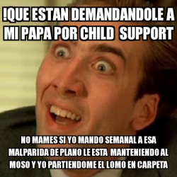 Meme No me digas - !que estan dEmandAnDole a mi papa por cHild sUpport ...
