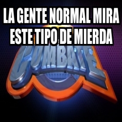 Meme Personalizado - la gente normal mira este tipo de mierda - 1629605