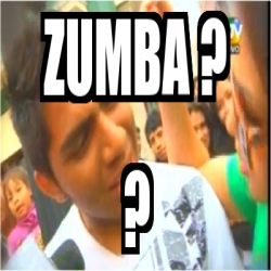 Meme Personalizado - zumba ? ? - 1646464