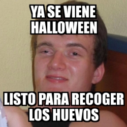 Meme Stoner Stanley - ya se viene halloween listo para recoger los ...