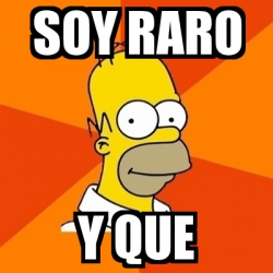 Meme Homer - soy raro y que - 1661918
