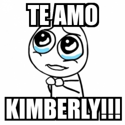 Meme Por favor - Te amo kimberly!!! - 1673732