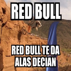 Meme Personalizado - red bull red bull te da alas decian - 1070179