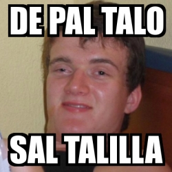 Meme Stoner Stanley - de pal talo sal talilla - 1701128