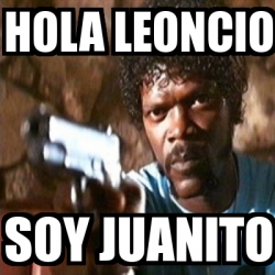 Meme Pulp Fiction - hola leoncio soy juanito - 1704256