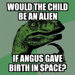 Meme Filosoraptor - Would the child be an alien If Angus gave birth in ...