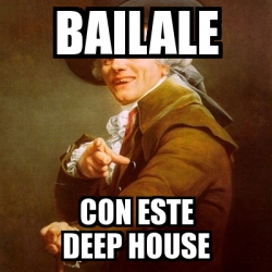 Meme Joseph Ducreux - bailale con este deep house - 1716084