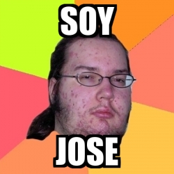 Meme Friki - soy jose - 1731516
