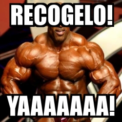 Meme Personalizado - recogelo! yaaaaaaa! - 1758095