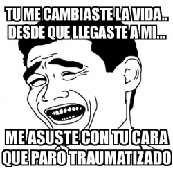 Meme Yao Ming 2 - tu me cambiaste la vida.. desde que llegaste a mi ...