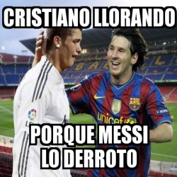 Meme Personalizado - cristiano llorando porque messi lo derroto - 1768328