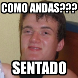 Meme Stoner Stanley - como andas??? sentado - 1780686