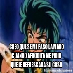 Meme Personalizado - creo que se me paso la mano cuando afrodita me ...