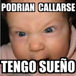Meme Bebe furioso - podrian callarse tengo sueÃ±o - 1791468