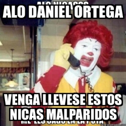 Meme Personalizado - alo daniel ortega venga llevese estos nicas ...