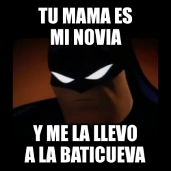 Meme Disapproving Batman - Tu mama es mi novia y me la llevo a la ...