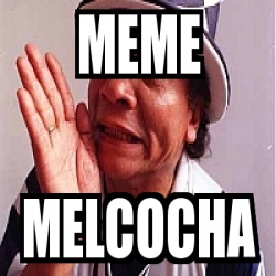Meme Personalizado - meme melcocha - 1085861