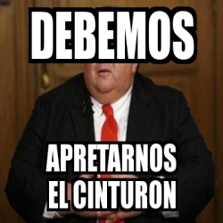 Meme Personalizado - debemos apretarnos el cinturon - 1810190