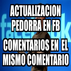 Meme Personalizado - Actualizacion pedorra en fb Comentarios en el ...