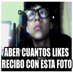 Meme Personalizado - . . aber cuantos likes