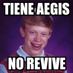 Meme Bad Luck Brian - tiene aegis no revive - 1837796