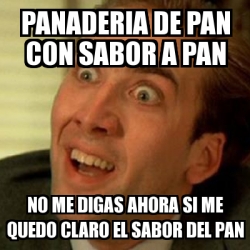 Meme No me digas - panaderia de pan con sabor a pan no me digas ahora ...
