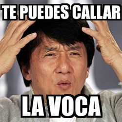 Meme Jackie Chan - te puedes callar la voca - 1866616