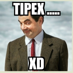 Meme Mr Bean - tipex ..... XD - 1872751