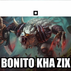 Meme Personalizado - . bonito kha zix - 1894404