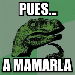 Meme Filosoraptor - PueS... A maMarla - 1898320
