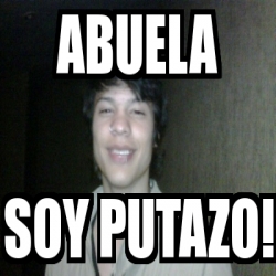 Meme Personalizado - abuela soy putazo! - 1913874