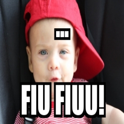 Meme Personalizado - ... Fiu fiuu! - 1923222