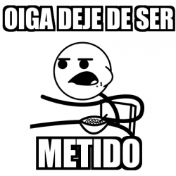 Meme Cereal Guy - oiga deje de ser metido - 1923620
