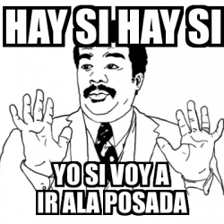 Meme Ay Si - hay si hay si yo si voy a ir ala posada - 1947831