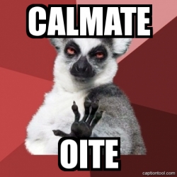 Meme Personalizado - Calmate oite - 1967900