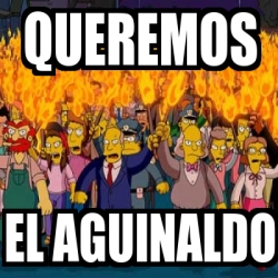 Meme Personalizado - queremos el aguinaldo - 1975605