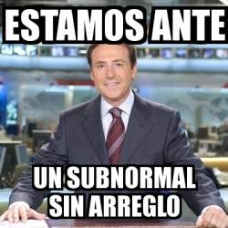 Meme Matias Prats - estamos ante un subnormal sin arreglo - 1985100