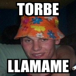 Meme Personalizado - TORBE LLAMAME - 1999907