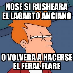 Meme Futurama Fry - nose si rusheara el lagarto anciano o volvera a ...